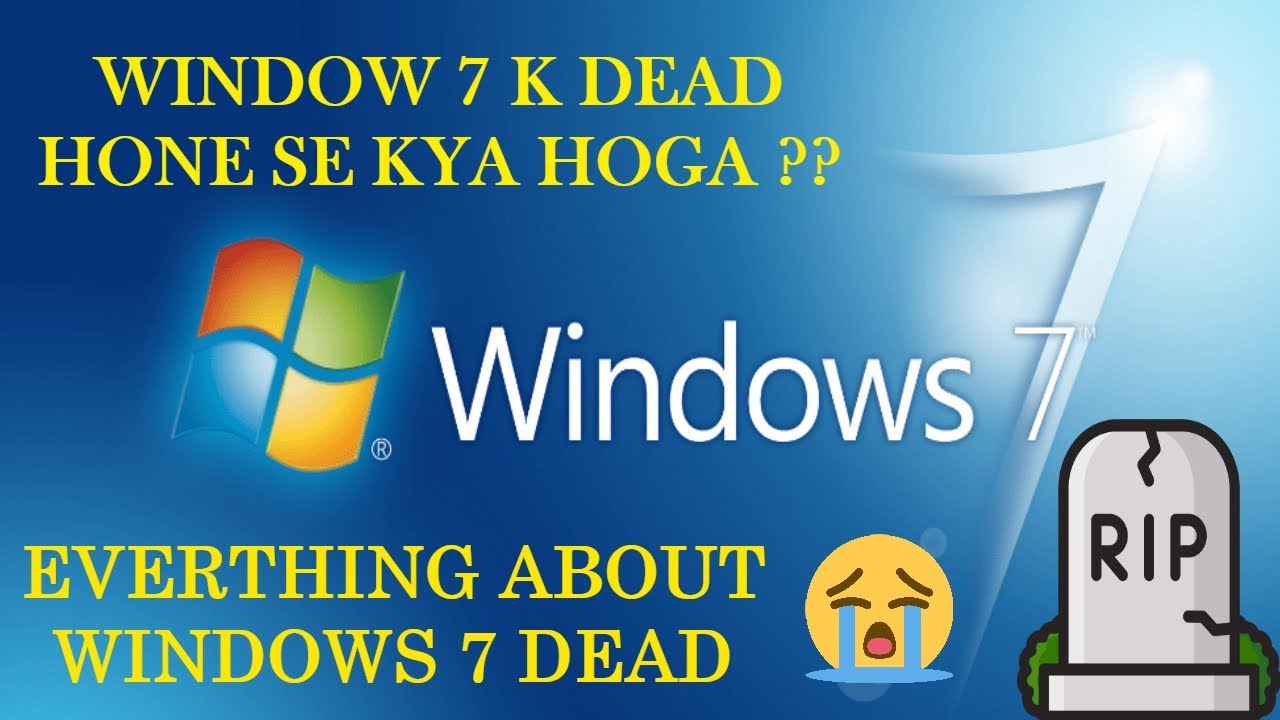 windows 7 is dead | window 7 dead hone se kya hoga | Everything about ...