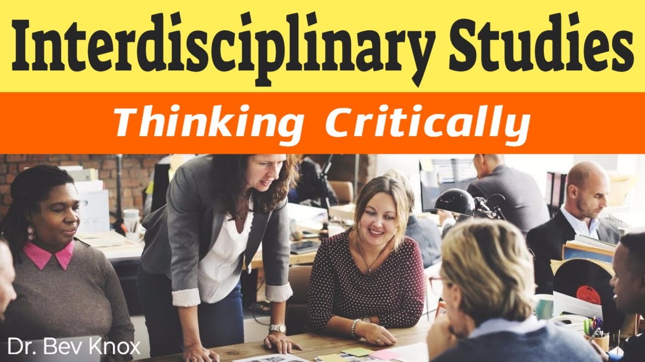 Thinking Critically About Disciplinary Perspectives – Interdisciplinary ...