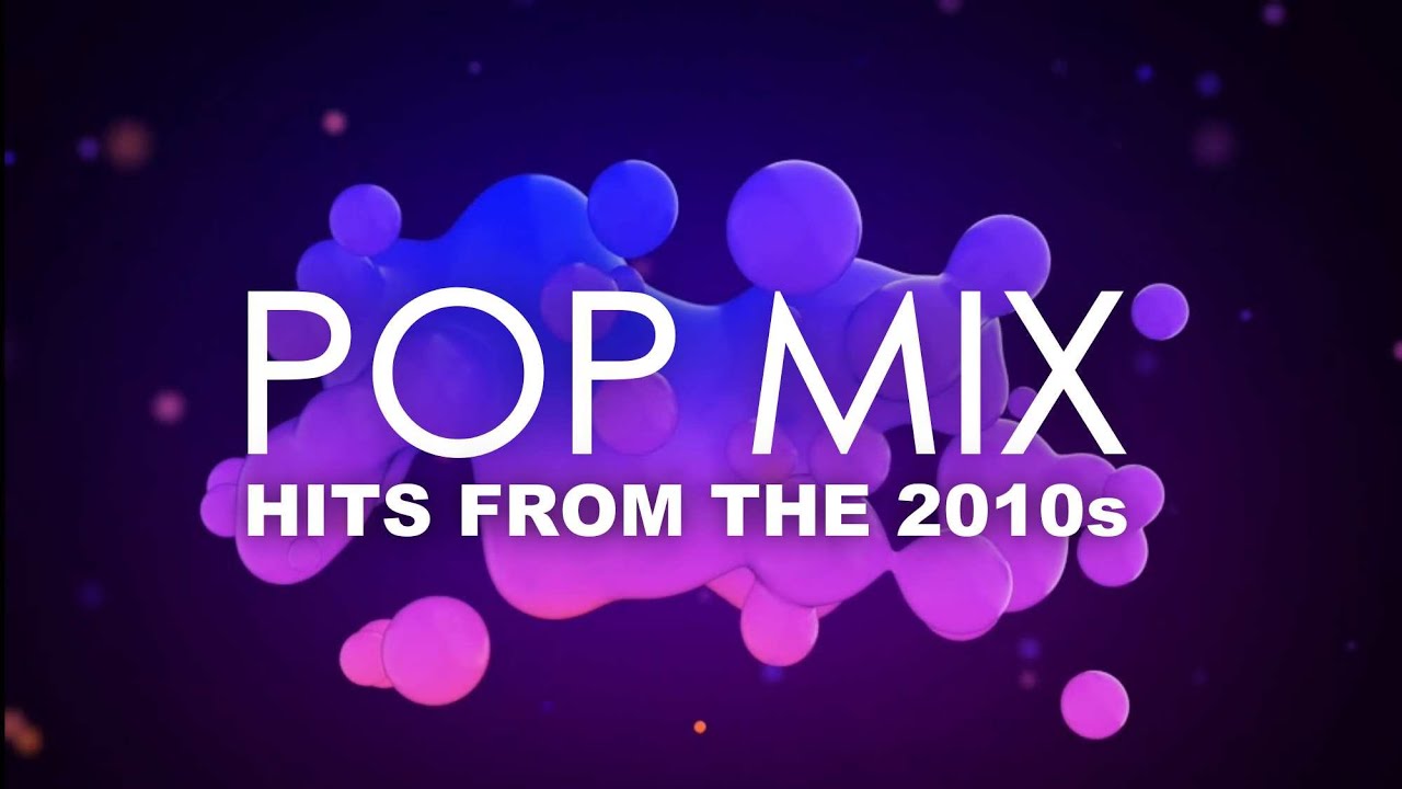 POP MIX | Hits from the 2010s | #dj #djmix - YouTube