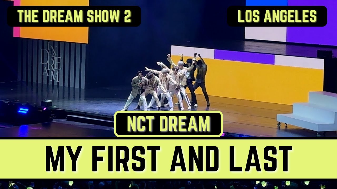 4K NCT Dream 엔시티 드림 ‘My First And Last’ - The Dream Show 2 Los Angeles ...