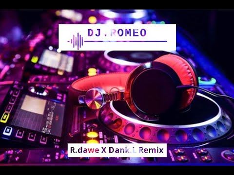 R.dawe X Dank.L remix by:DJ.ROMEO - YouTube