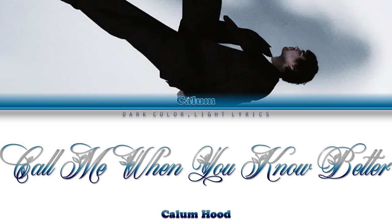 Calum Hood 'Call Me When You Know Better' Lyrics [Color Coded ENG_ESP ...