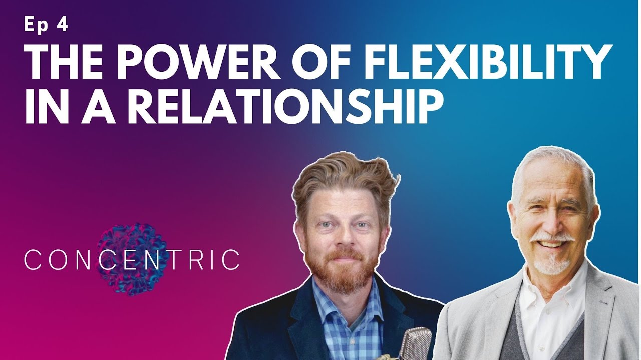 The Psychological Purpose for a Flexible Relationship | Concentric Ep4 ...