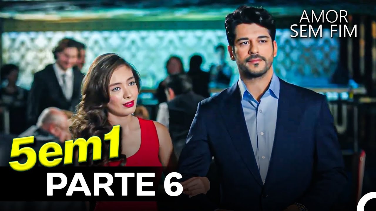 Amor Sem Fim 5 Episódios Em 1 Video Parte 6 (Dublagem em Português ...