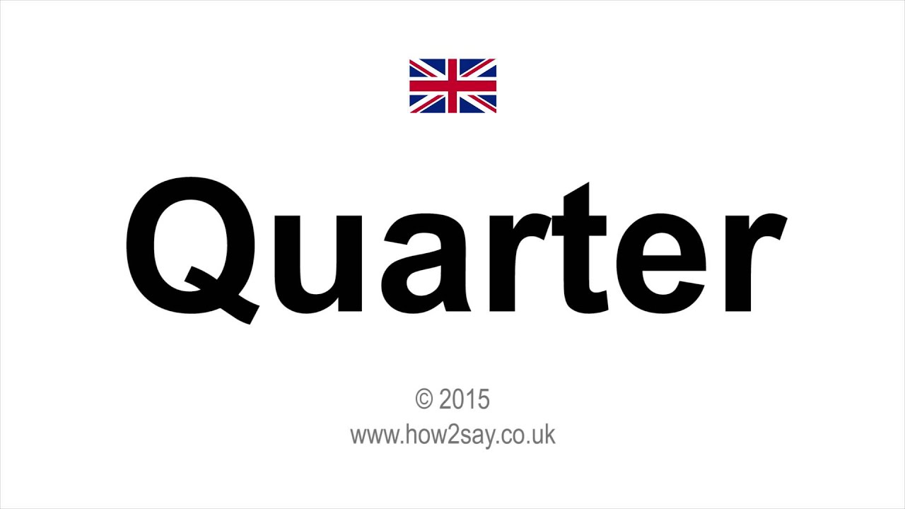 How to pronounce Quarter in UK, British English - YouTube