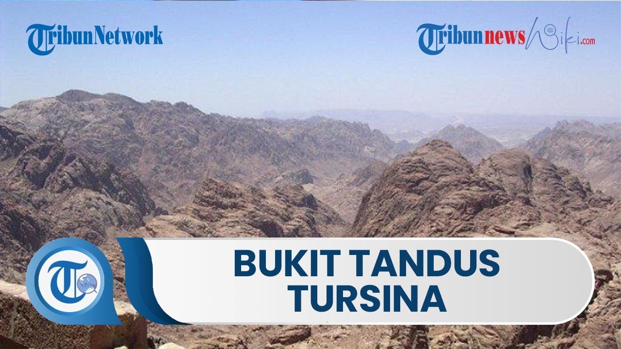 Bukit Tursina, Diabadikan Namanya di Dalam Kitab Taurat, Injil, dan ...
