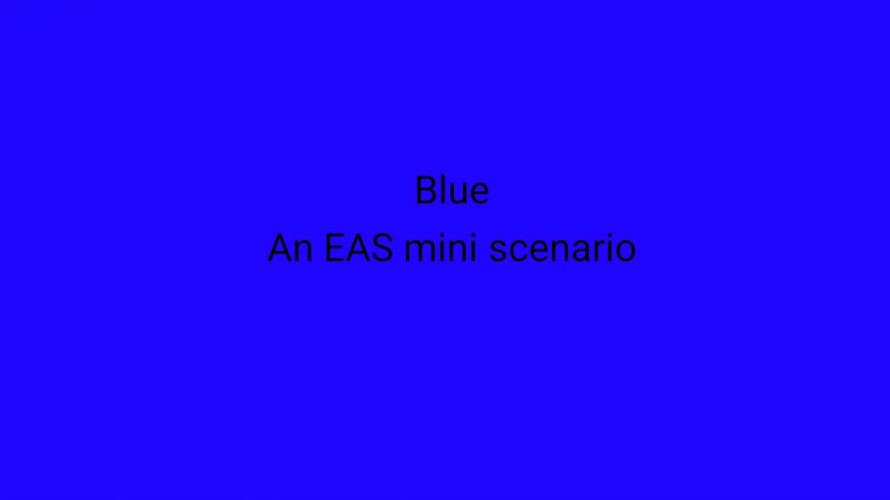 Blue An EAS mini scenario - YouTube