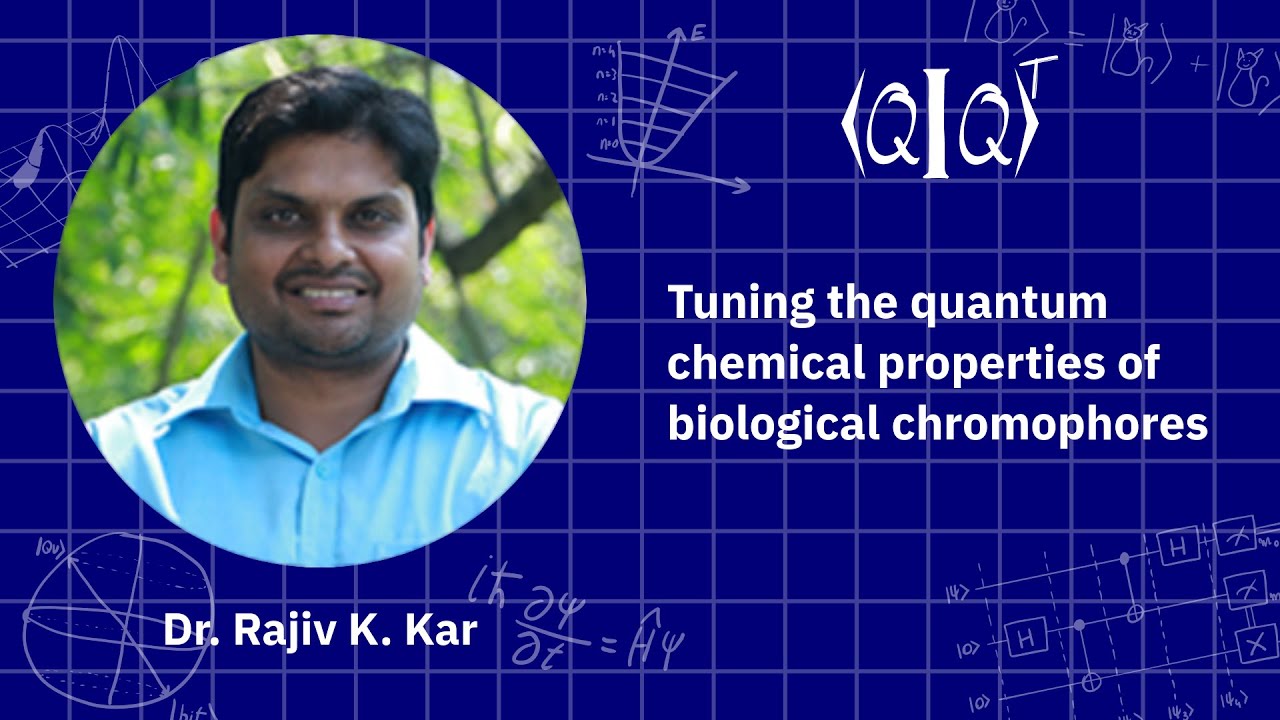 QIQT23 | Dr. Rajiv K. Kar - Tuning the quantum chemical properties of ...