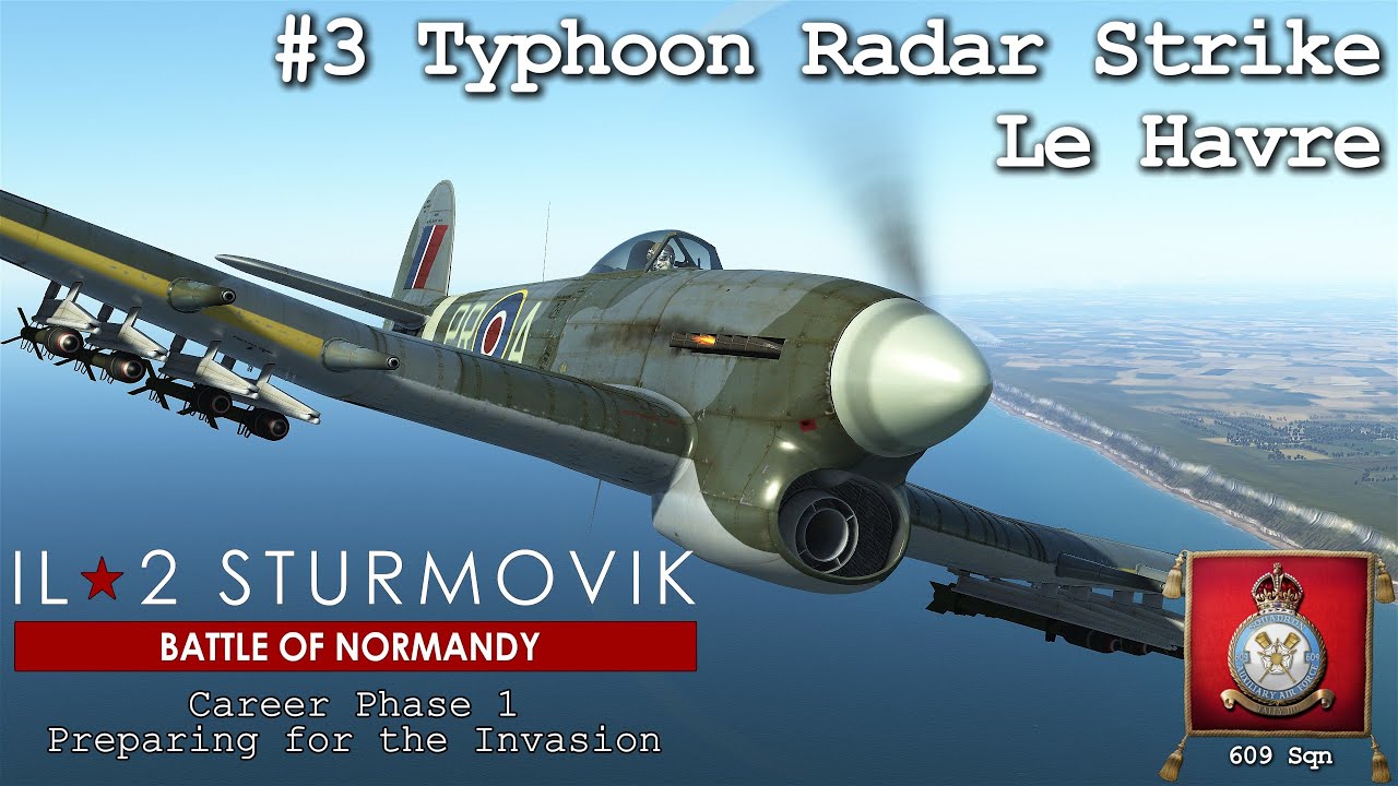 Typhoon Radar Strike Le Havre | IL2 Great Battles - Normandy | Career ...