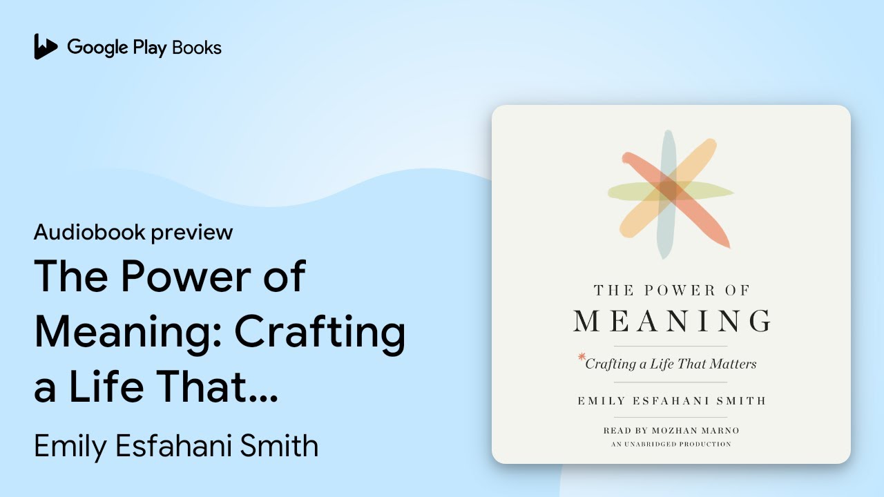 The Power of Meaning: Crafting a Life That… by Emily Esfahani Smith ...