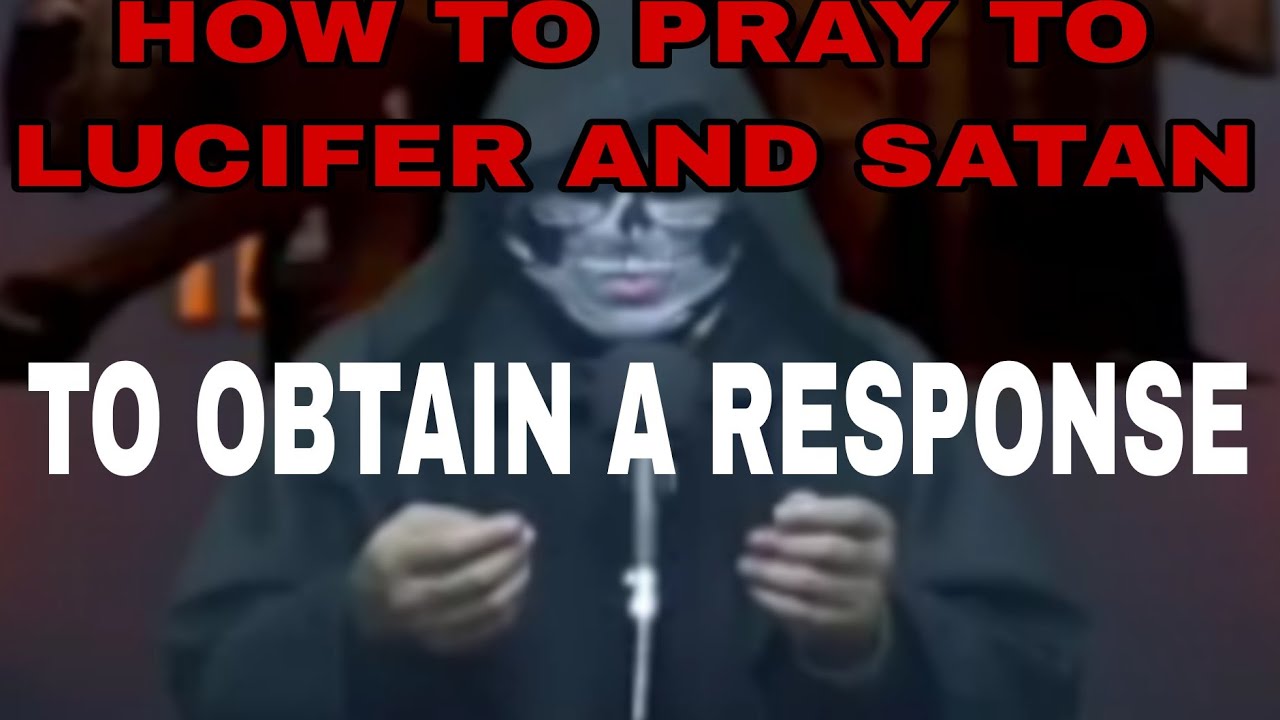 HOW TO PRAY TO LUCIFER AND SATAN TO OBTAIN A RESPONSE, AND ALSO ABOUT ...
