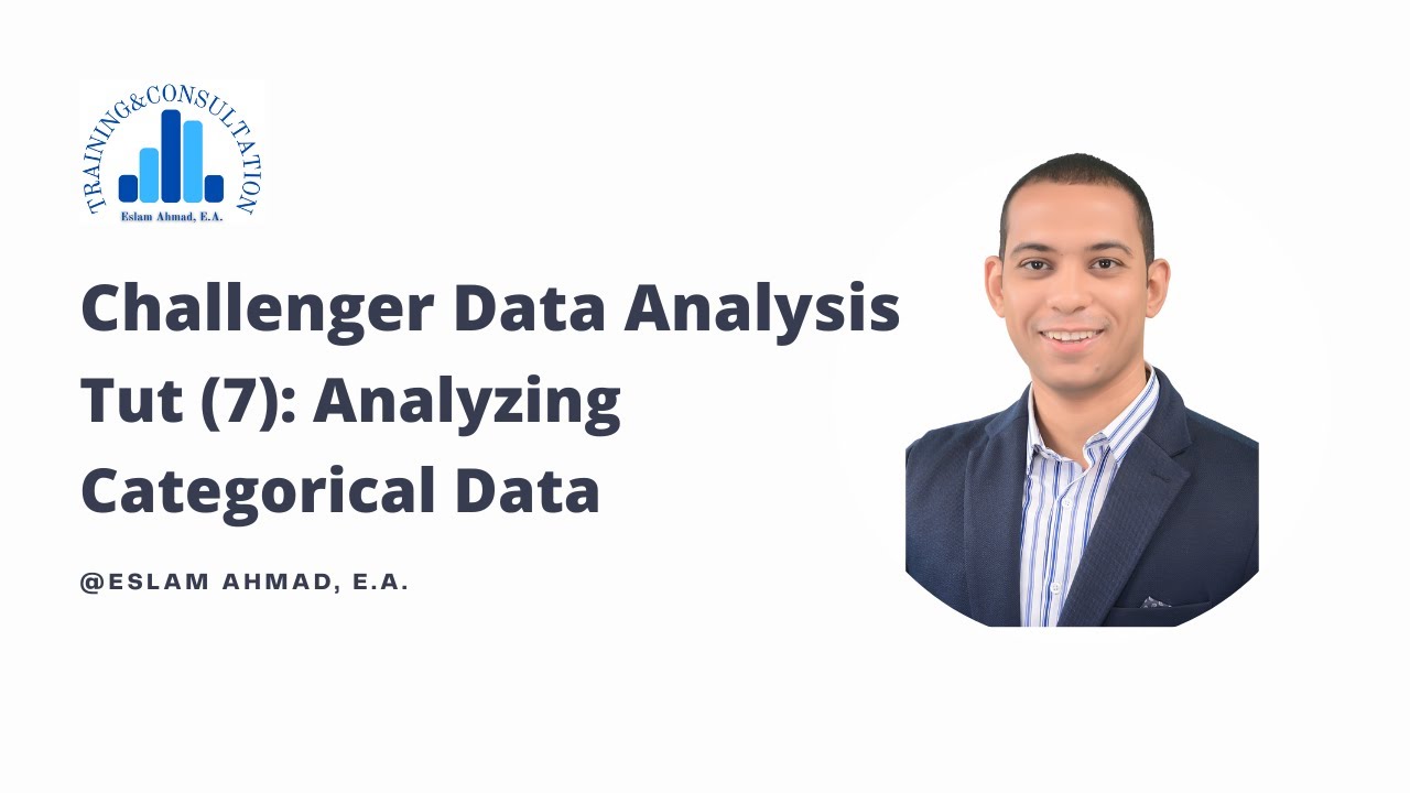 [Arabic] Challenger Data Analysis Tut (7) - Analyzing Categorical Data ...