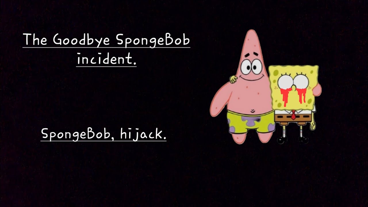 03162007 Goodbye Spongebob Incident Spongebob Hijack Youtube