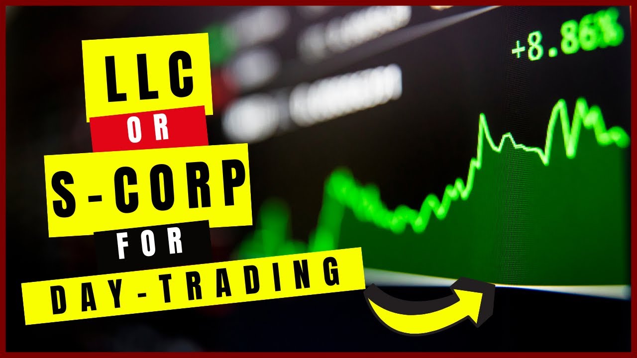 LLC or S Corp for Day Trading? | Best Setup to Trade Stocks & Save on ...