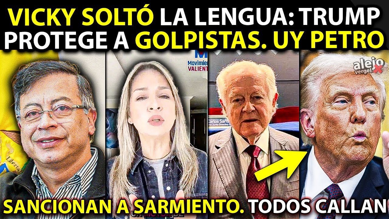 VICKY LA CAGÓ: confesó golpazo a Petro y Trump filtró que PROTEGE GOLPISTAS. Sarmiento ...