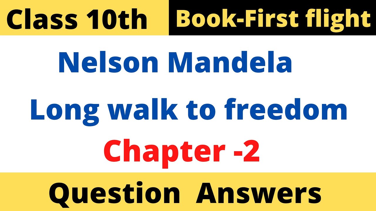 Chapter-2 Long walk to freedom Question Answers First flight book ...