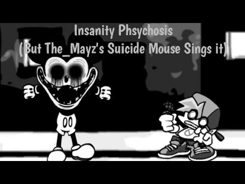 Insanity Psychosis But The_Mayz's Suicide Mouse Sings It. - YouTube