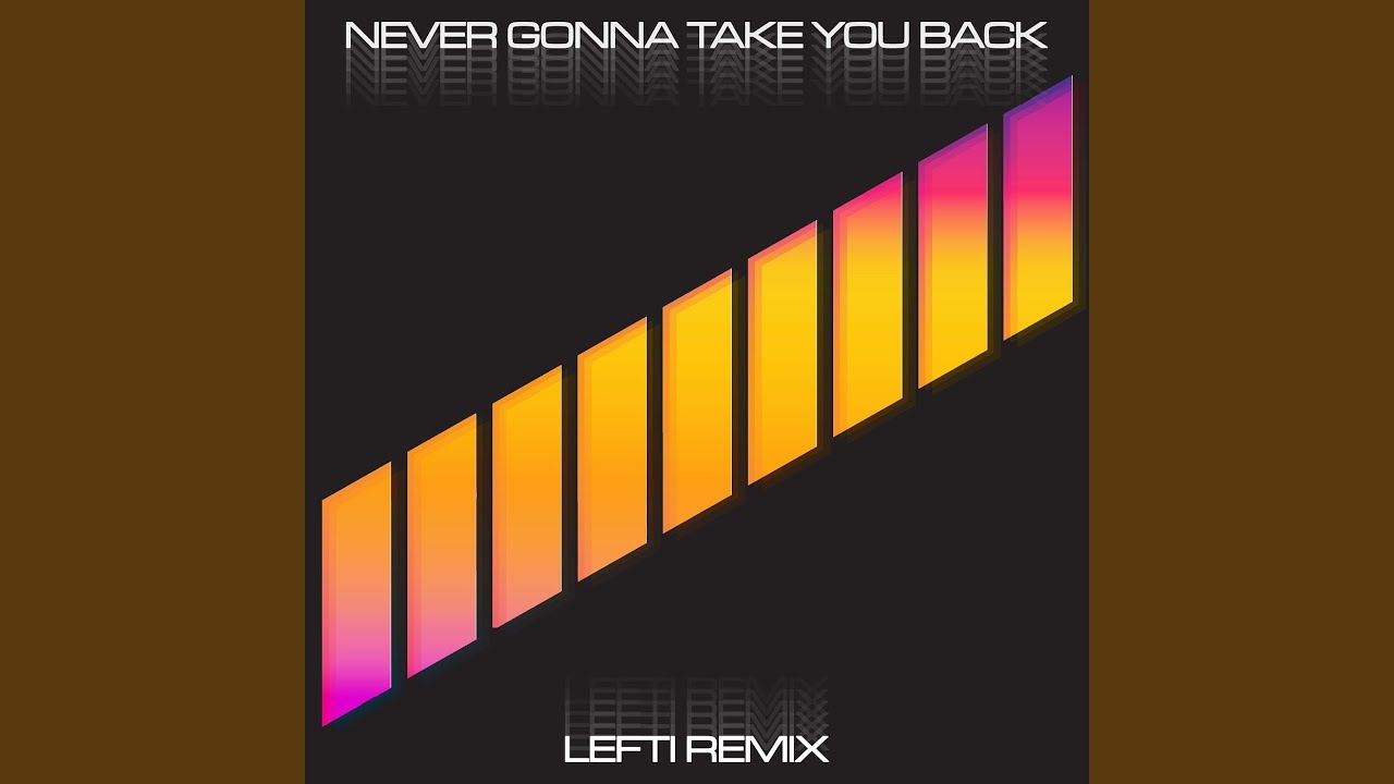 Never Gonna Take You Back (Lefti Remix) - YouTube