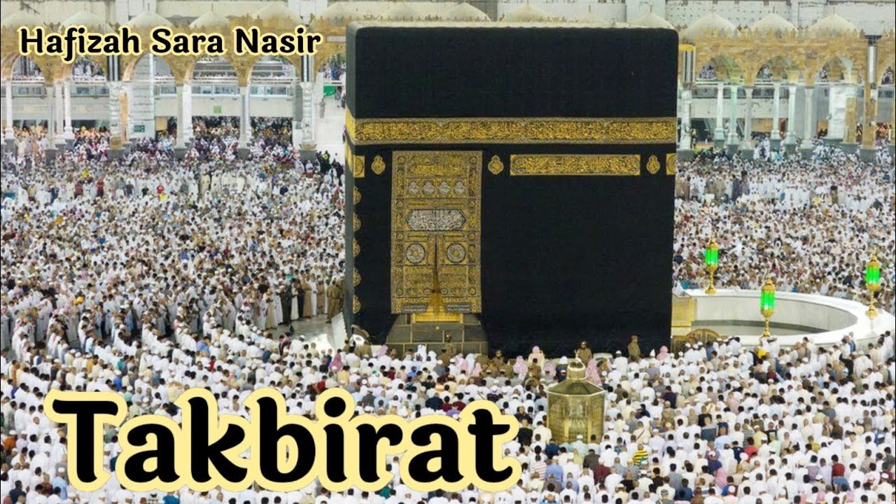 Takbirat || Hajj || Takbeer tashriq || Hafizah Sara Nasir - YouTube
