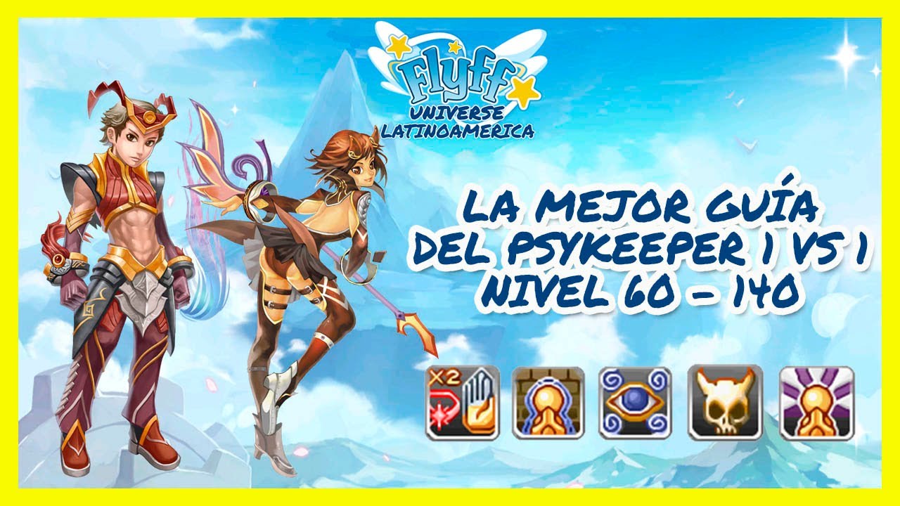 FLYFF UNIVERSE | 🏆 CLASES DE PERSONAJES 2DO JOB # 9 | 😎 GUÍA DE PSYKEEPER 1 VS 1 LVL 60 - 140 🔥 ...