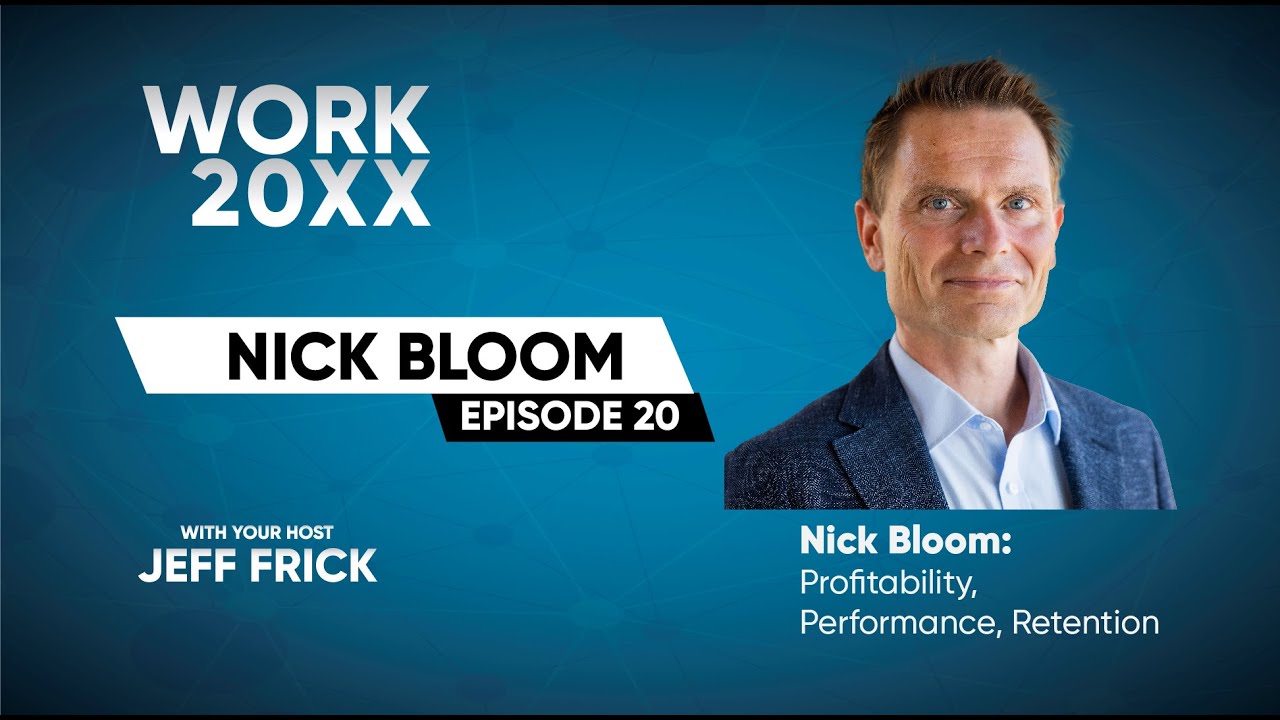 LIVE-Nick Bloom: Profitability, Performance, Retention | Work 20XX ...