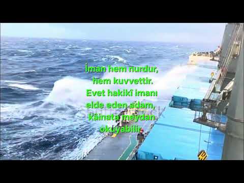  Evet hakikî imanı elde eden adam, kâinata meydan okuyabilir ve imanın kuvvetine göre ...