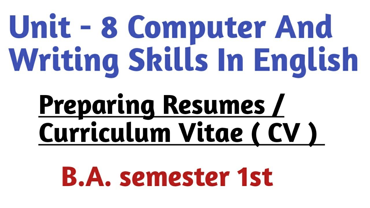 B.A. 1st semester Unit - 8 Curriculum Vitae ( C/V ) and resume writing ...