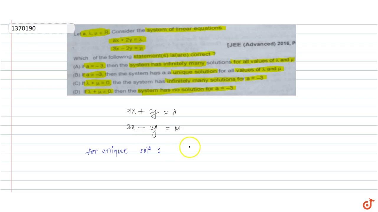 Let `a,lambda,mu in R,` Consider the system of linear equations `ax+2y=lambda 3x-2y=mu` Which ...