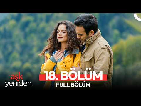 Aşk Yeniden 18. Bölüm