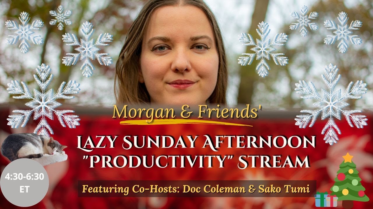 Morgan & Friends Lazy Sunday Afternoon Productivity Stream! - YouTube