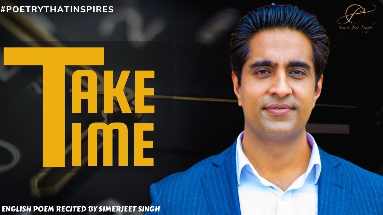Take time Poem by Liam Porter recited by Simerjeet Singh | Motivational ...