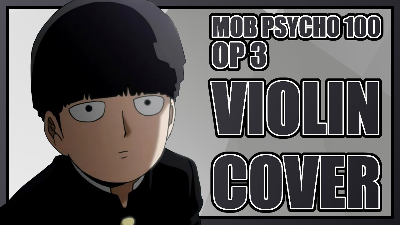1 - Mob Psycho 100 OP 3 -「VIOLIN COVER」 - YouTube