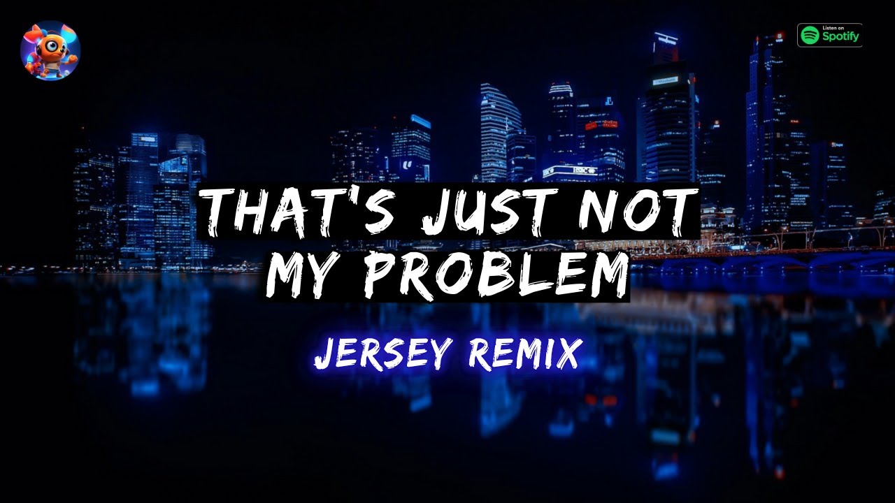 Laila - That's Just Not My Problem [Jersey Remix] | SERMX | - YouTube