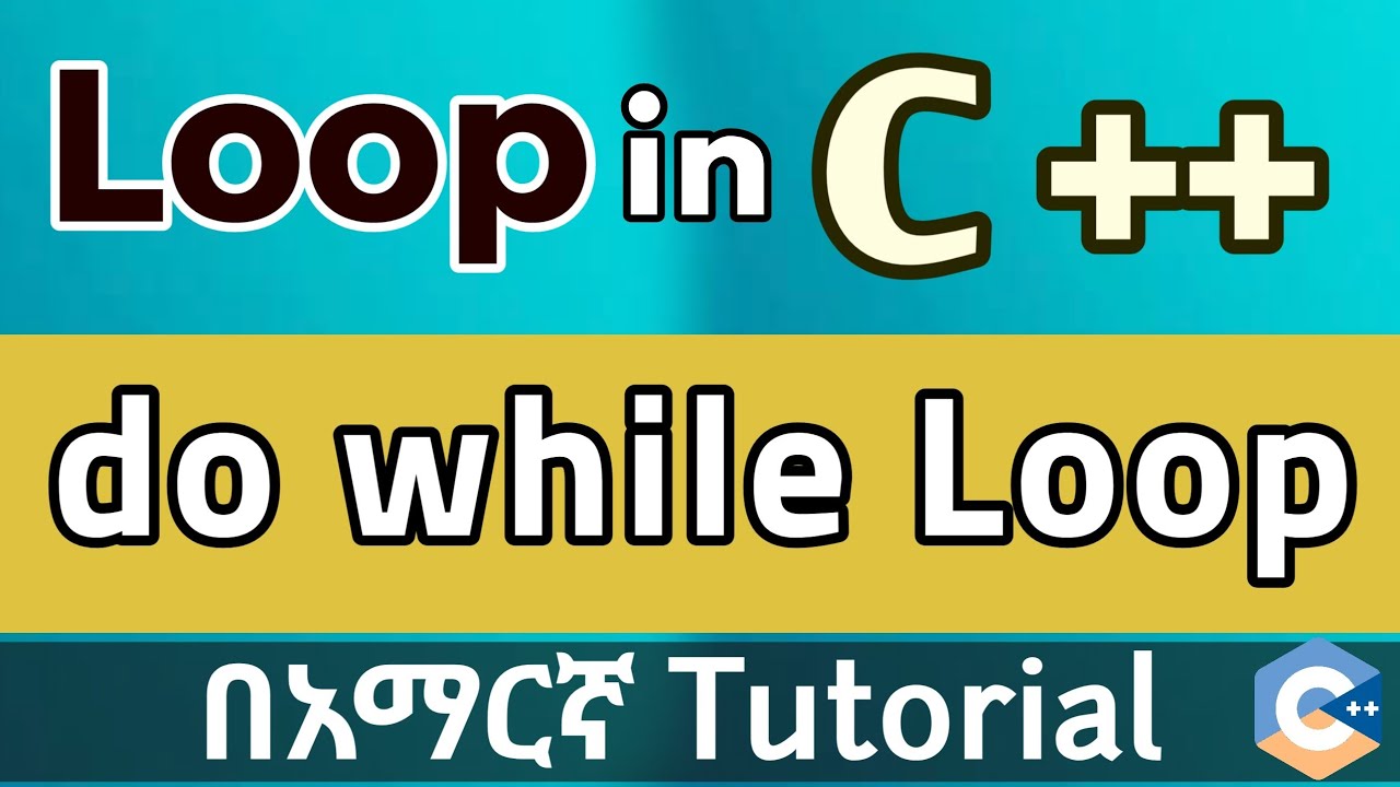 C Do While Loop Explained In Amharic 🔄 Beginner Friendly Coding Tutorial 2025 Eyutechtips