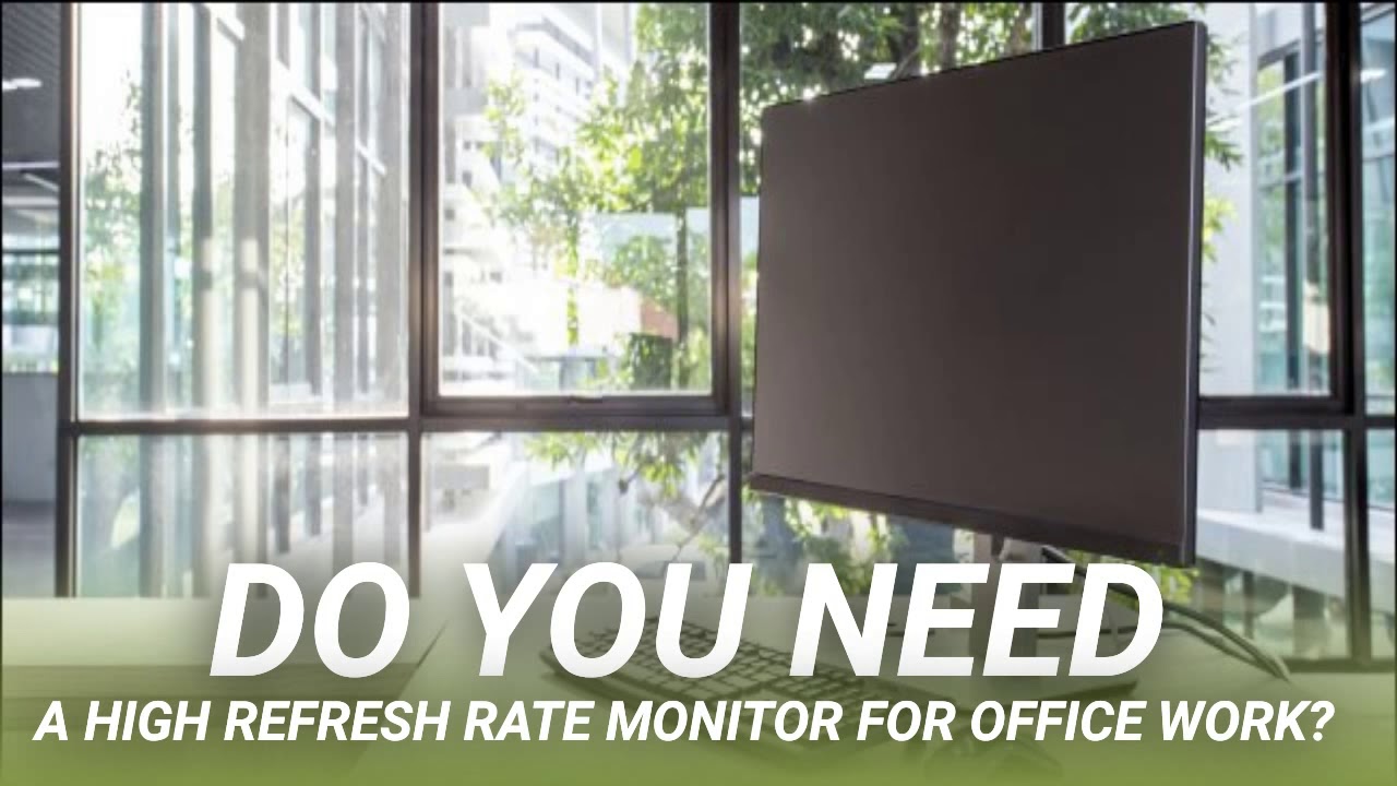 Do You Need a High Refresh Rate Monitor for Office Work? - YouTube