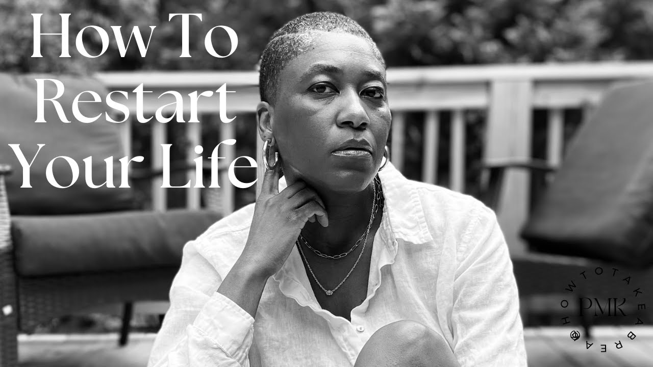 How To Restart Your Life | Career | Relationships | Money| Life - YouTube