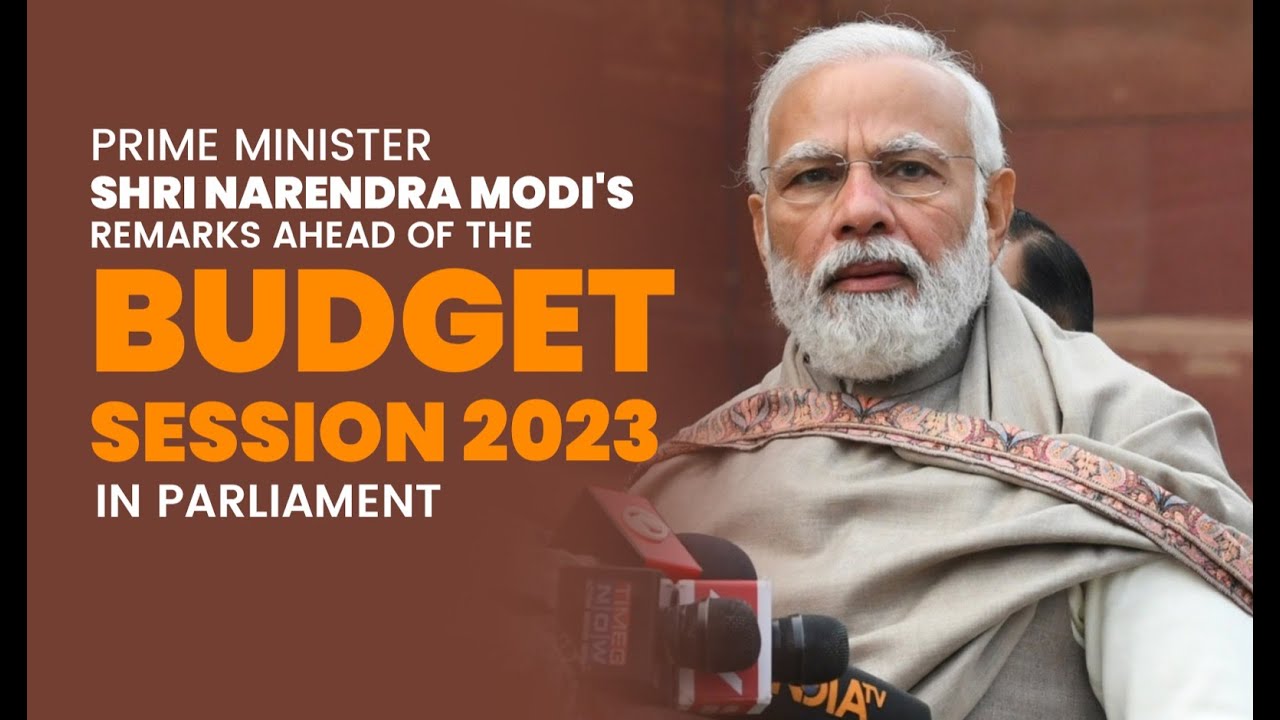 PM Shri Narendra Modi's remarks ahead of the Budget Session 2023 in ...