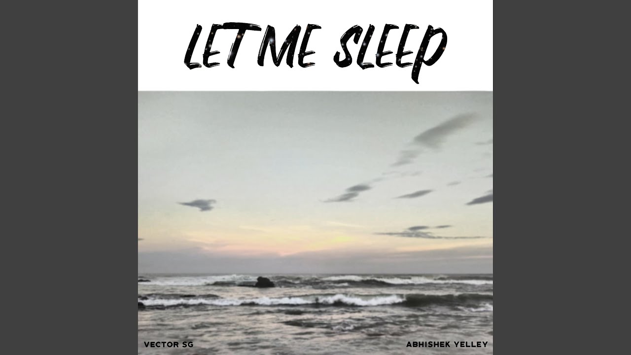 Let Me Sleep - YouTube