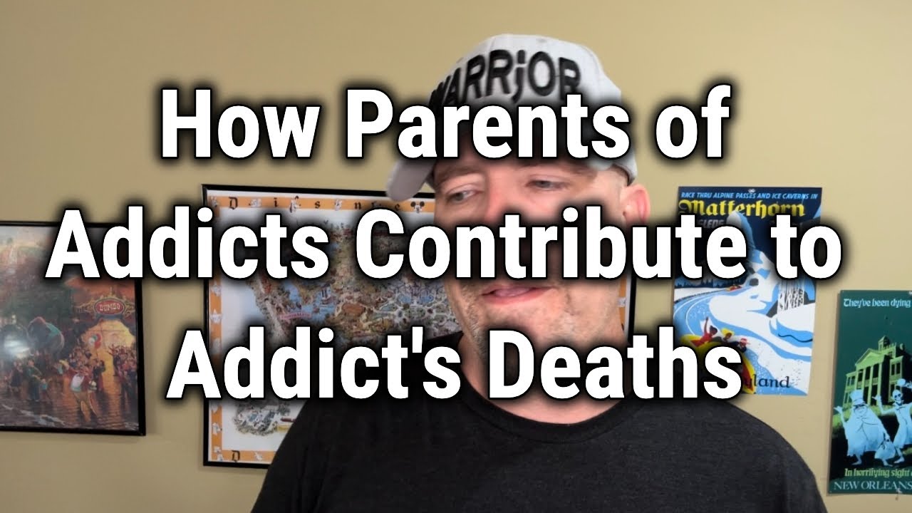 How Parents of Addicts Contribute to Addict's Deaths - YouTube