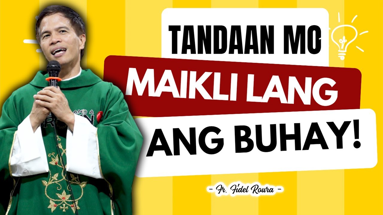TANDAAN MO MAIKLI LANG ANG BUHAY || REFLECTIONS BY REV. FR. JOSEPH ...