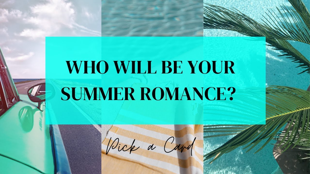 Pick a Card ⛺️🌈👑 WHO WILL BE YOUR SUMMER ROMANCE?! 👑🌈⛺️ Timeless Pick a ...