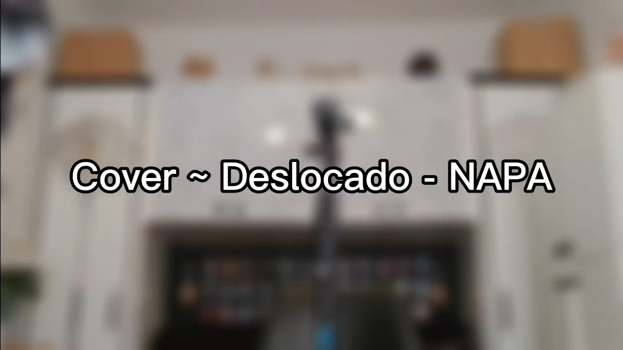 Cover ~ Deslocado - NAPA - YouTube