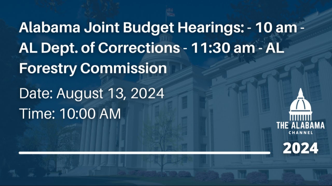 Alabama Joint Budget Hearings: - 10 am - AL Dept. of Corrections - 11: ...