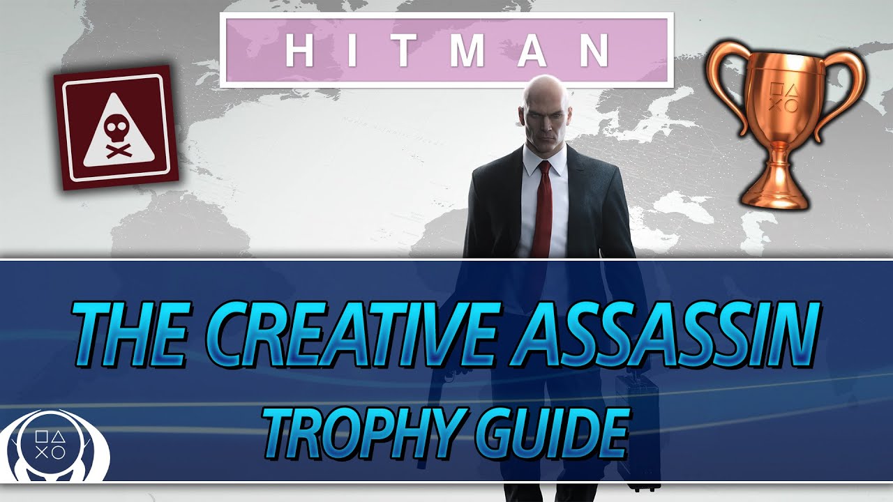 HITMAN | The Creative Assassin Trophy Guide - YouTube