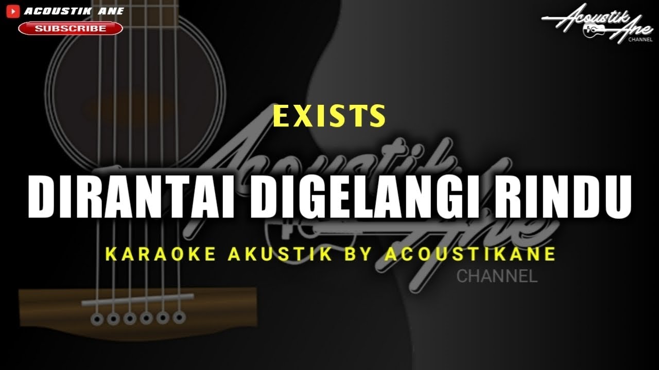 Dirantai Digelangi Rindu - EXISTS ( Akustik Karaoke ) Lirik Lagu - YouTube
