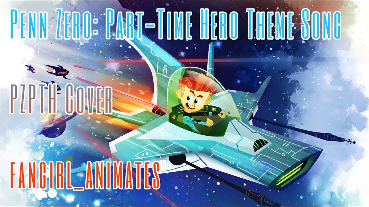 🧡Penn Zero: Part-Time Hero Theme Song (PZPTH Cover) [fangirl_animates]🧡 ...