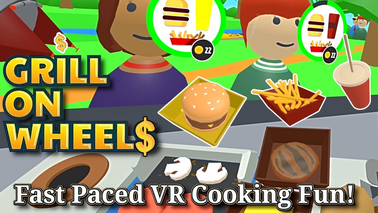 Fast Paced VR Cooking Fun | Grill on Wheels - YouTube