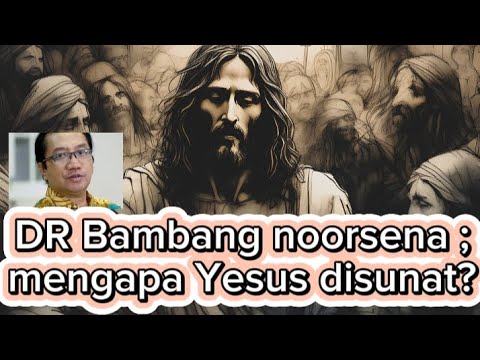 DR Bambang noorsena ;mengapa Yesus disunat? - YouTube