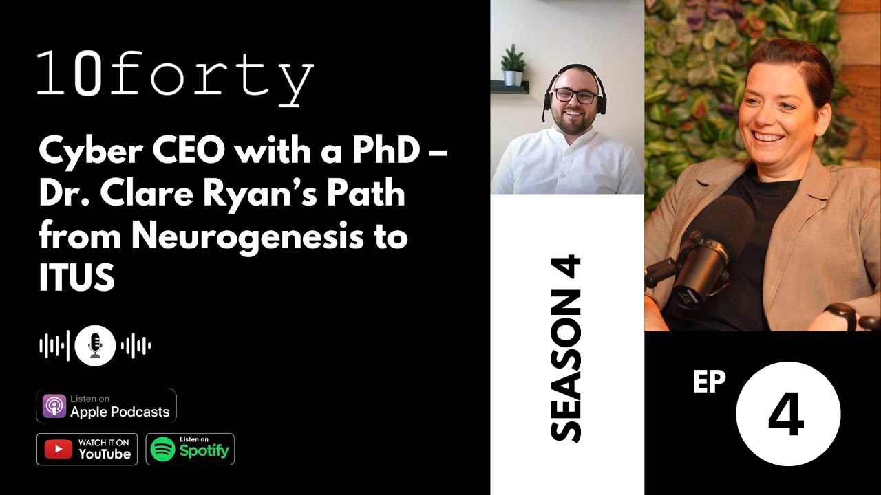 Ep 37 - Cyber CEO with a PhD – Dr. Clare Ryan’s Path from Neurogenesis to ITUS - YouTube