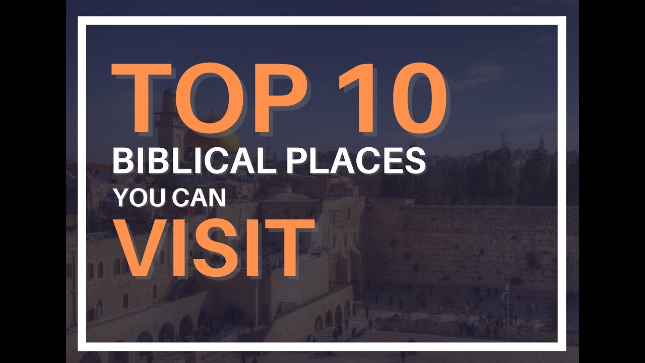 Top 10 Biblical Places You Can Visit Today - YouTube
